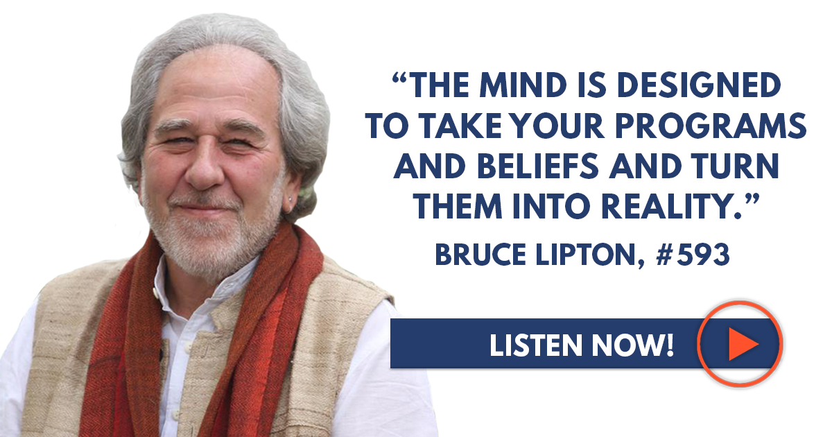 Bruce Lipton: “The Mind is Designed to Take Your Programs and Beliefs ...