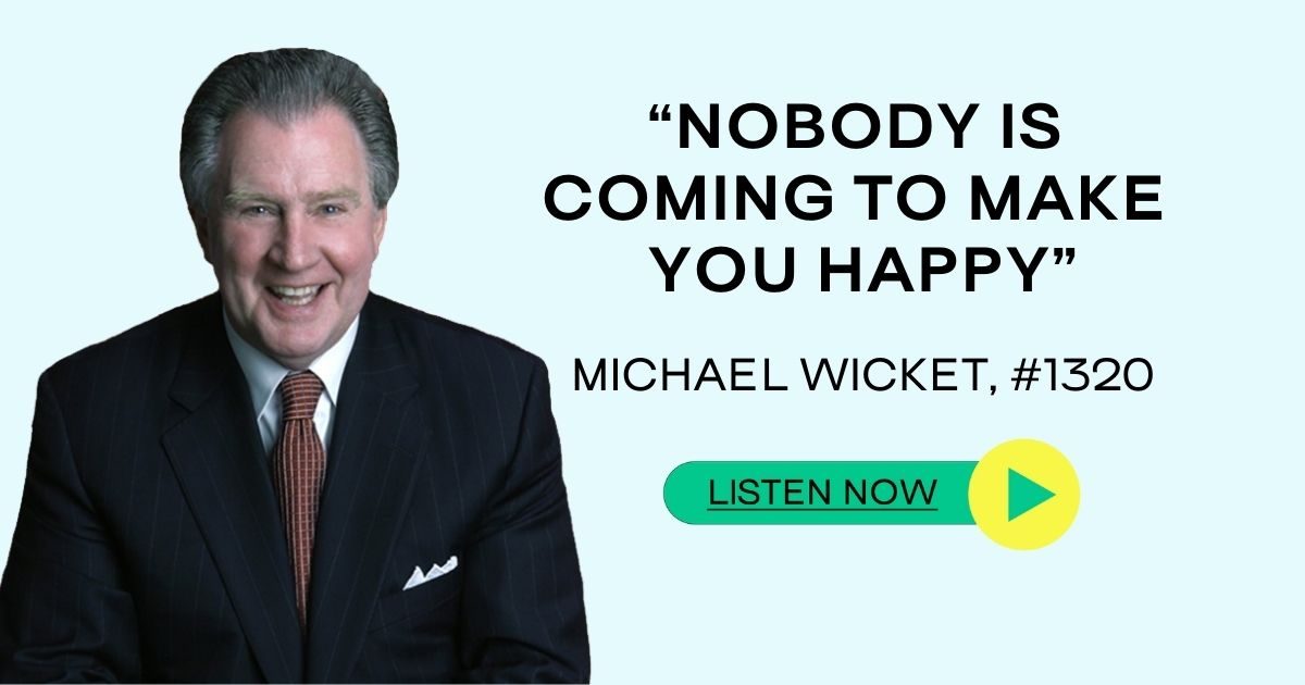 Michael Wickett: “Nobody is Coming to Make You Happy.” - Sean Croxton