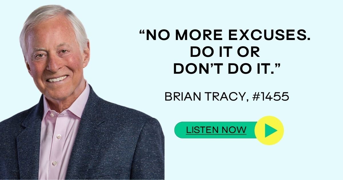 Brian Tracy: “No More Excuses. Do It or Don’t Do It.” - Sean Croxton
