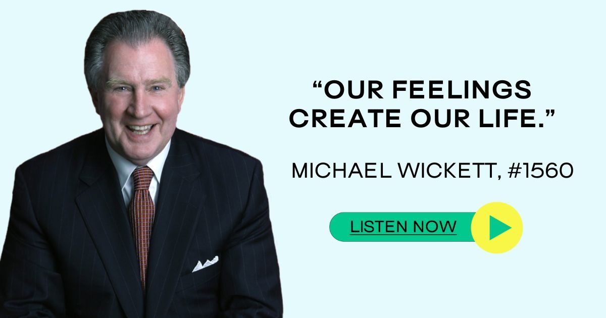 Michael Wickett: “Our Feelings Create Our Life.” - Sean Croxton