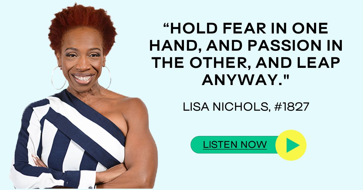 Lisa Nichols: “Hold Fear in One Hand, and Passion in the Other, and ...