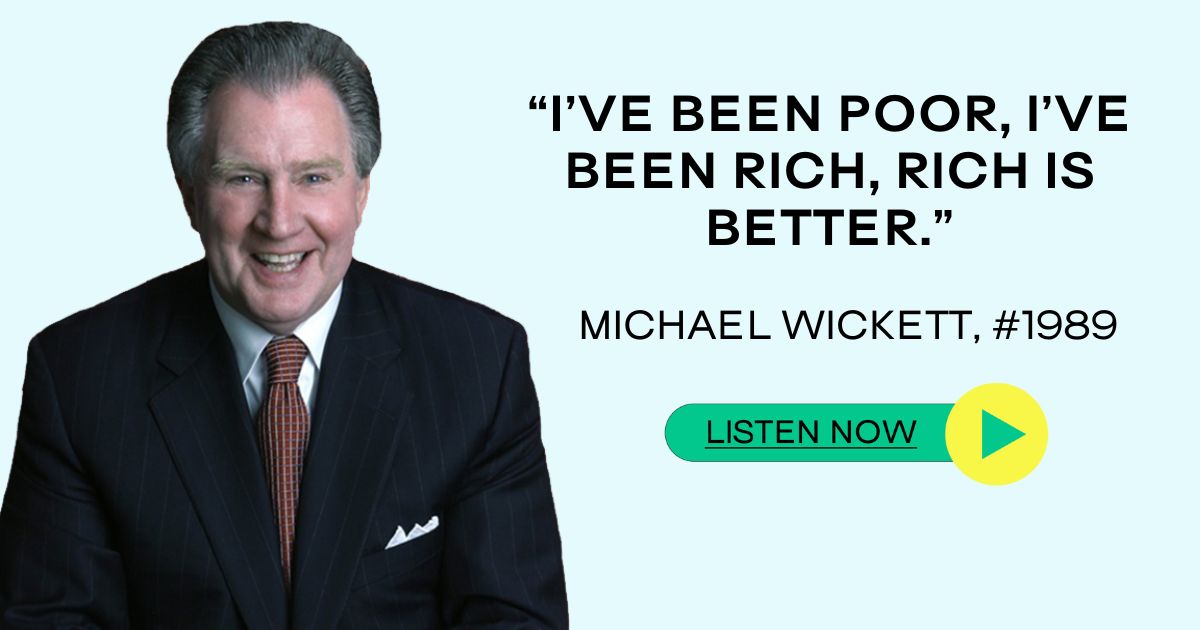 Michael Wickett: “I’ve Been Poor, I’ve Been Rich, Rich is Better ...