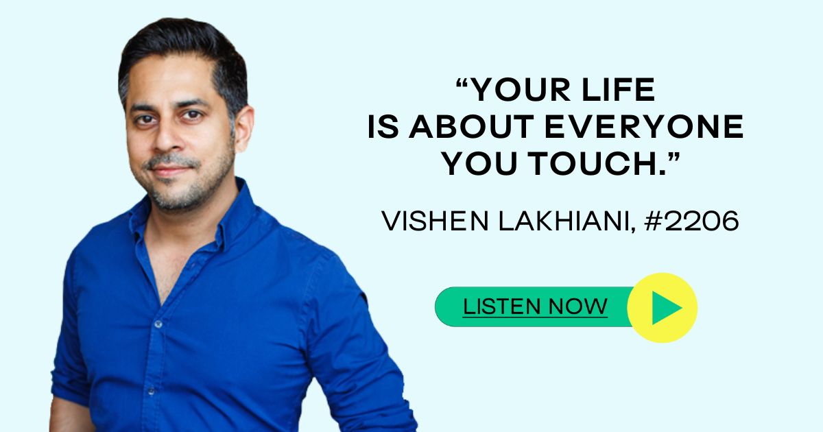 Vishen Lakhiani: “Your Life is About Everyone You Touch.” - Sean Croxton