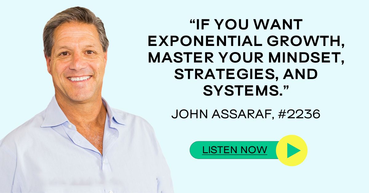 John Assaraf: “If You Want Exponential Growth, Master Your Mindset ...